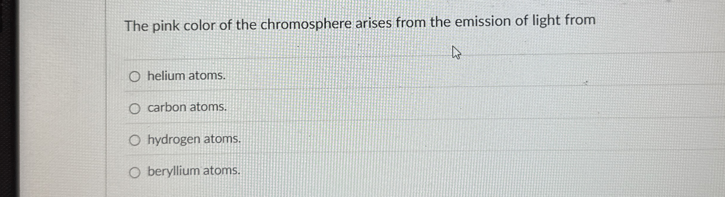 Solved The pink color of the chromosphere arises from the | Chegg.com