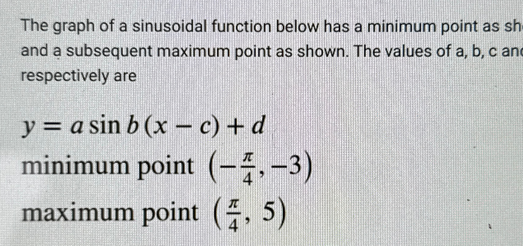 Solved The graph of a sinusoidal function below has a | Chegg.com