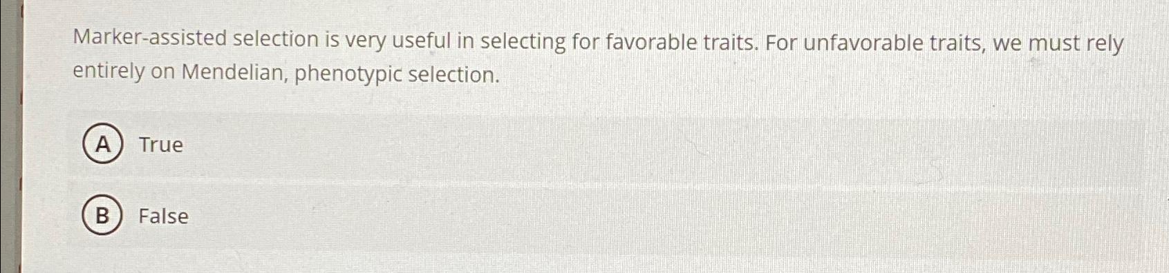 Marker-assisted selection is very useful in selecting | Chegg.com