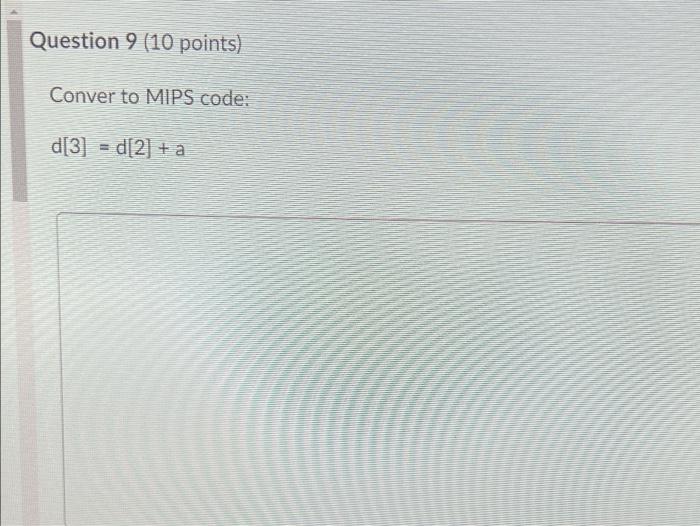 Solved Question 9 (10 points) Conver to MIPS code: d[3] = | Chegg.com