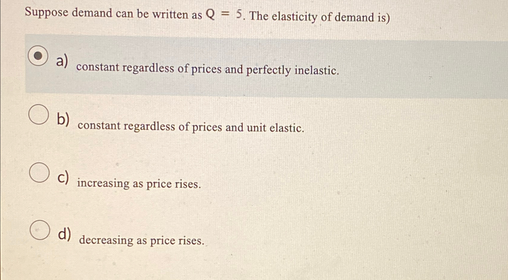 Solved Suppose demand can be written as Q=5. ﻿The elasticity | Chegg.com