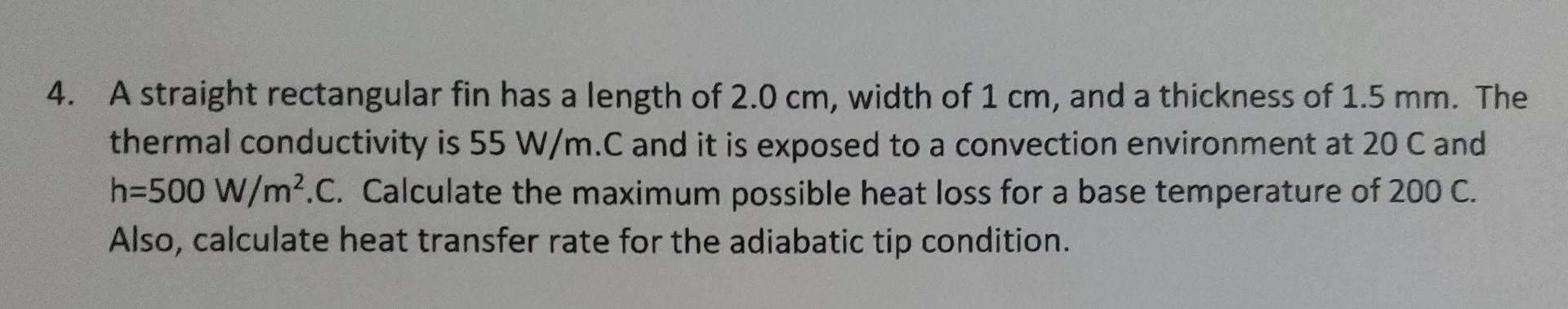 Solved 4. A straight rectangular fin has a length of 2.0 cm, | Chegg.com