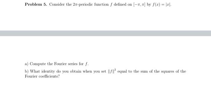 Solved Problem 5. Consider the 2n-periodic functions defined | Chegg.com