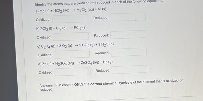 Solved Identify the atoms that are oxidized and reduced in | Chegg.com