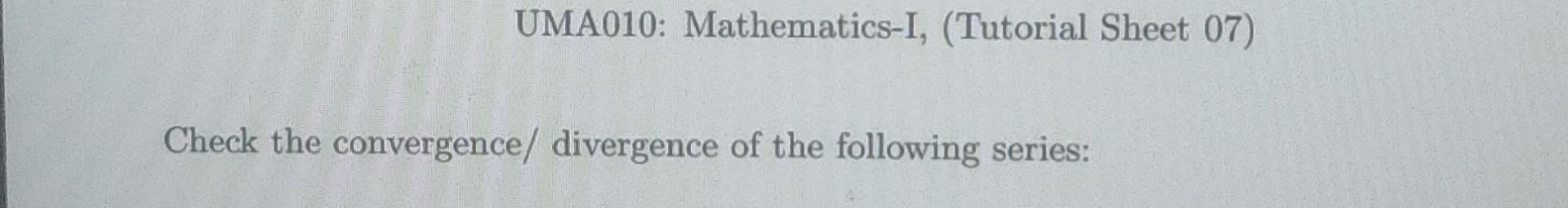 Solved Check the convergence/ divergence of the following | Chegg.com