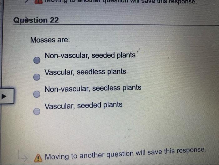 Solved this response. Question 22 Mosses are: Non-vascular, | Chegg.com