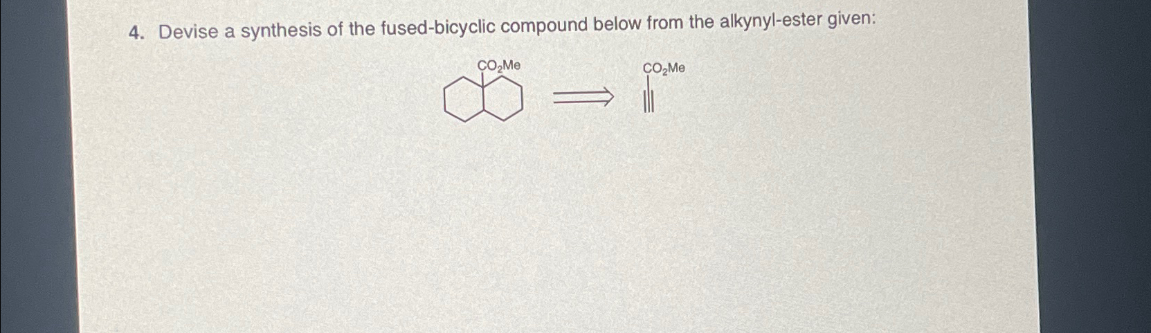 Solved Devise a synthesis of the fused-bicyclic compound | Chegg.com