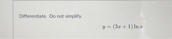 Solved Differentiate. Do not simplify. | Chegg.com