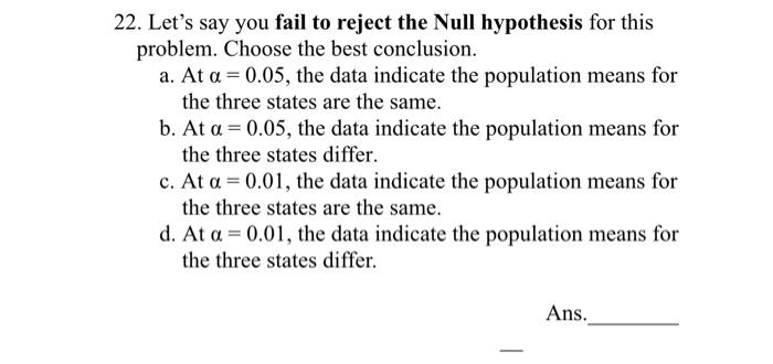 Solved 22. Let's say you fail to reject the Null hypothesis | Chegg.com