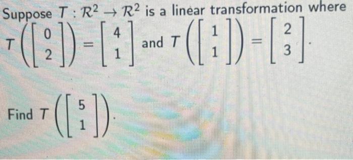 Solved Suppose T:R2→R2 is a linear transformation where | Chegg.com