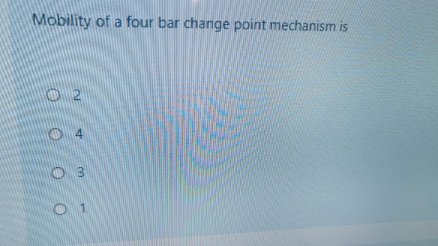 Solved Mobility of a four bar change point mechanism is 2 O | Chegg.com