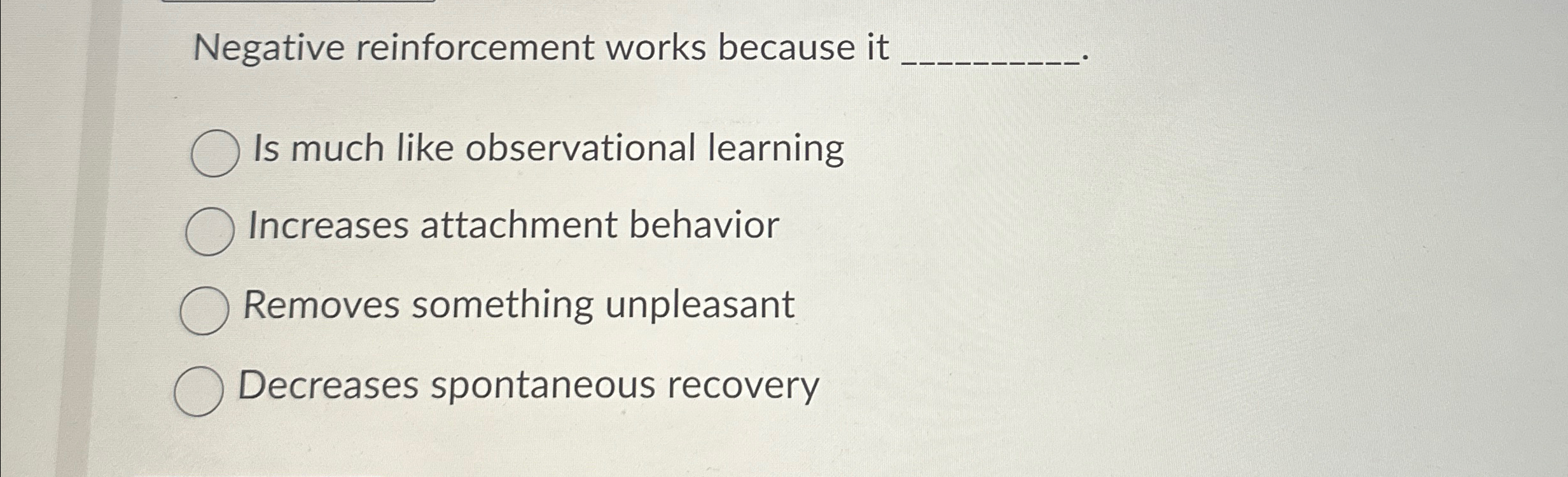 Solved Negative reinforcement works because itIs much like | Chegg.com