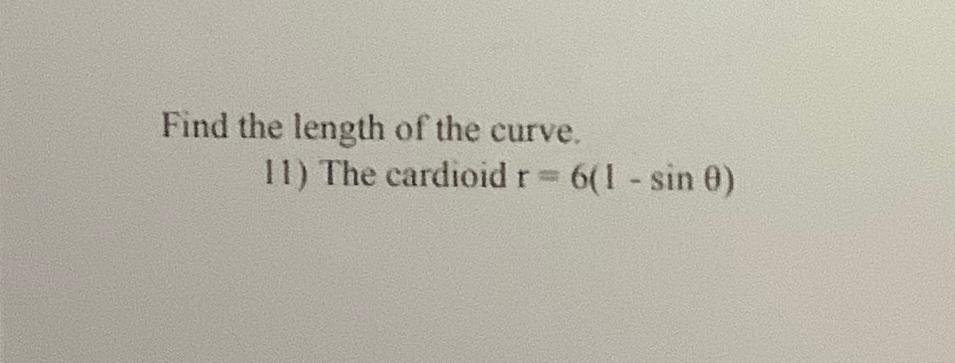 Solved Find the length of the curve.The cardioid r=6(1-sinθ) | Chegg.com