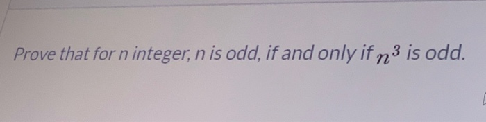 Solved Prove that for n integer, n is odd, if and only if n3 | Chegg.com