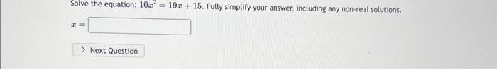 Solved Solve the equation: 10x2=19x+15 x= | Chegg.com