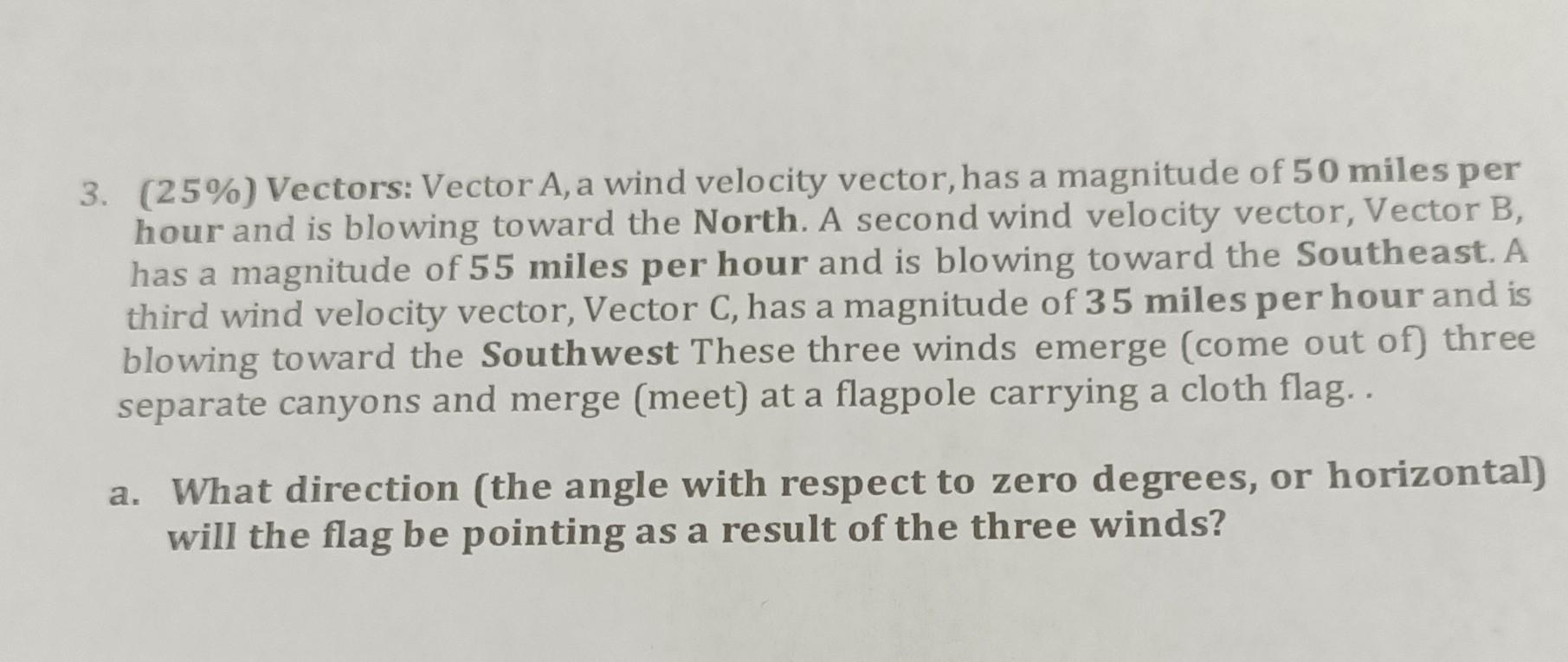 Solved 3. (25%) Vectors: Vector A, a wind velocity vector, | Chegg.com