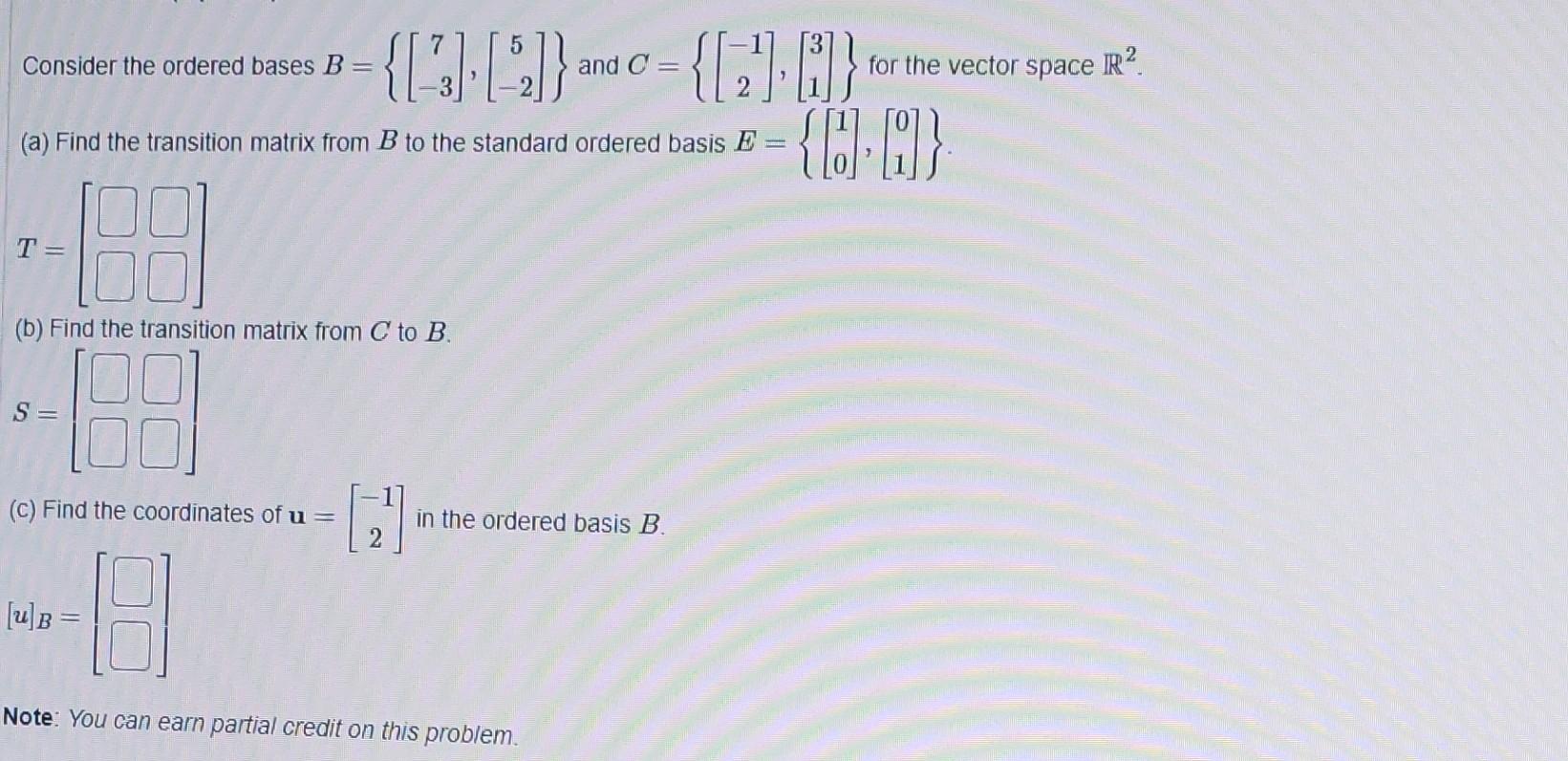 Solved Consider the ordered bases B = {[13][*]} and C = for | Chegg.com