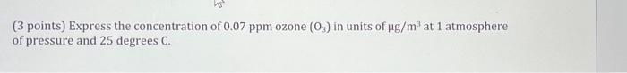 Solved (3 points) Express the concentration of 0.07ppm ozone | Chegg.com