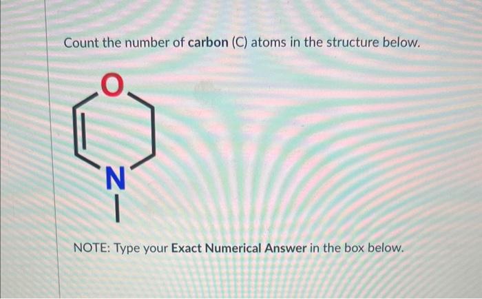 Solved Count the number of carbon (C ) atoms in the | Chegg.com