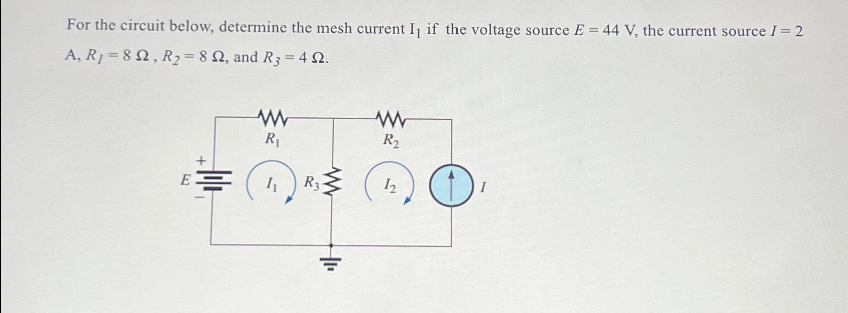 Solved For the circuit below, determine the mesh current I1 | Chegg.com