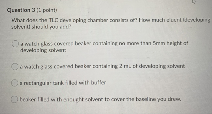 Solved Question 3 (1 point) What does the TLC developing | Chegg.com