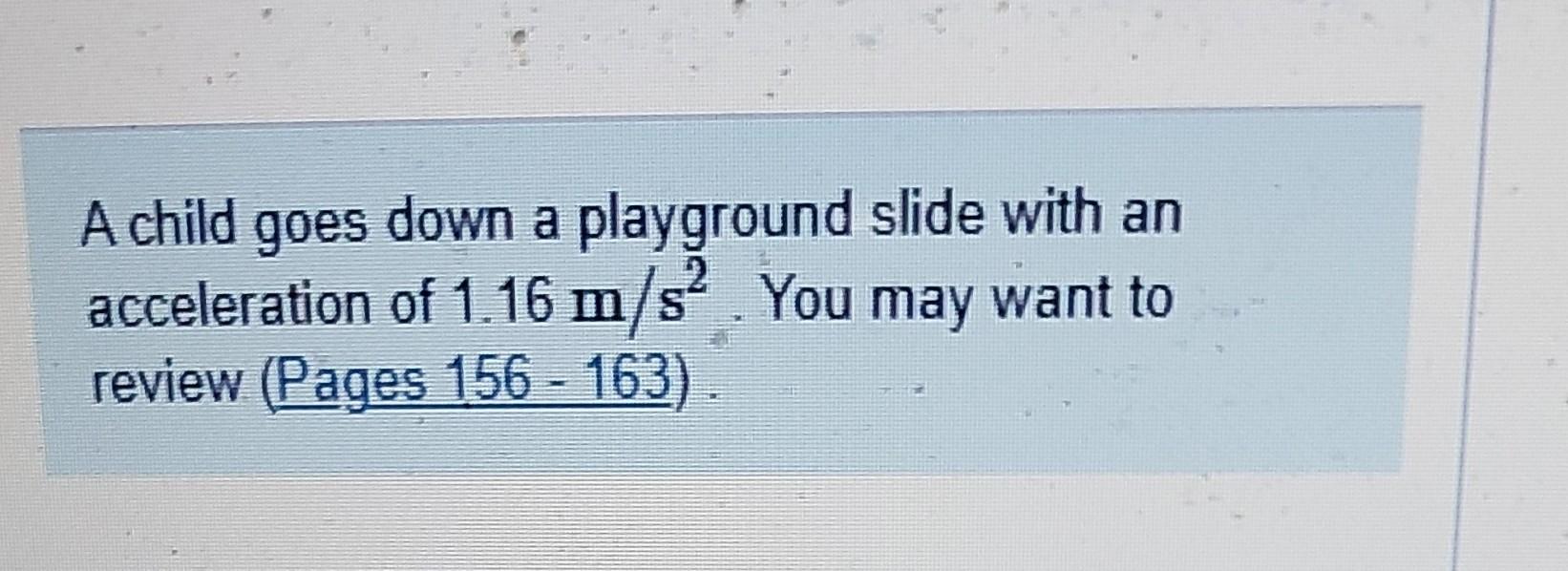 Solved A child goes down a playground slide with an | Chegg.com
