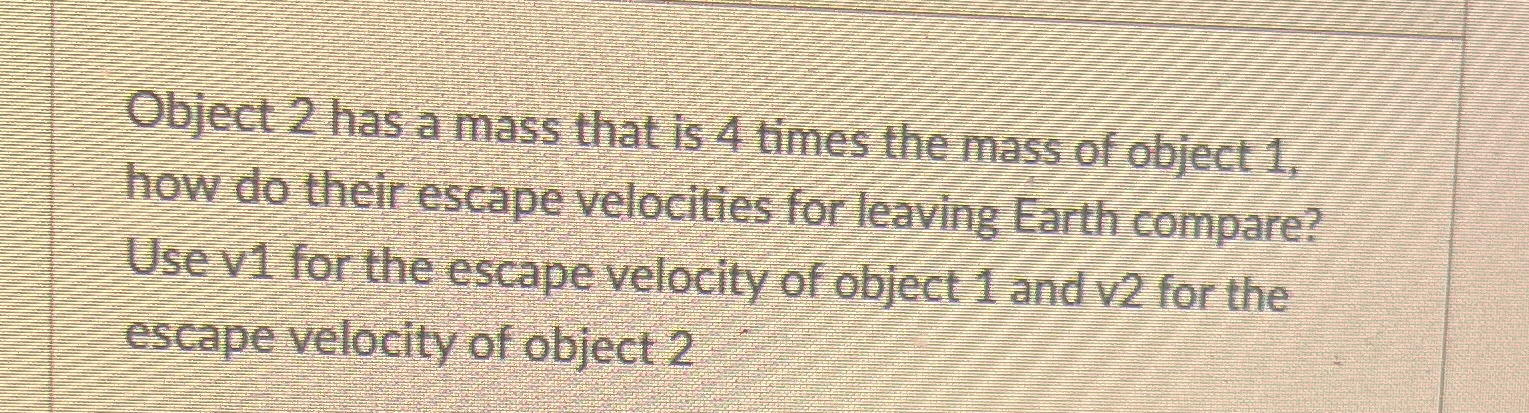 High Quality SOLUTION Object 2 ﻿has a mass that is 4 ﻿times the mass of | Chegg.com