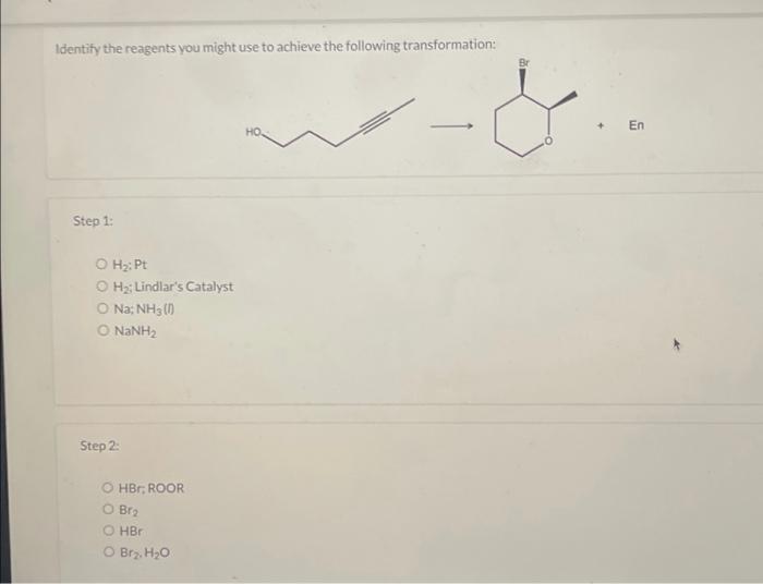 Solved Identify the reagents you might use to achieve the | Chegg.com