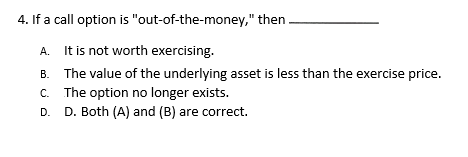 Solved 4. If a call option is "out-of-the-money," then . A. | Chegg.com