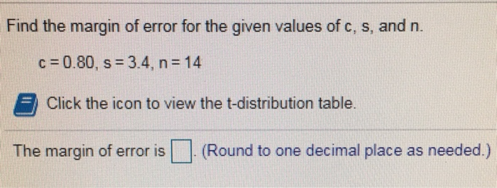 Solved Find the margin of error for the given values of c, | Chegg.com