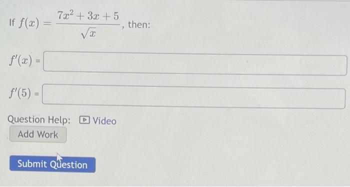 Solved If f(x)=x7x2+3x+5, then f′(x)= f′(5)= | Chegg.com