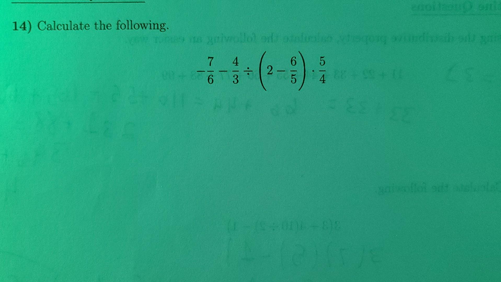 Solved 14) Calculate the following. −67−34÷(2−56)⋅45 | Chegg.com