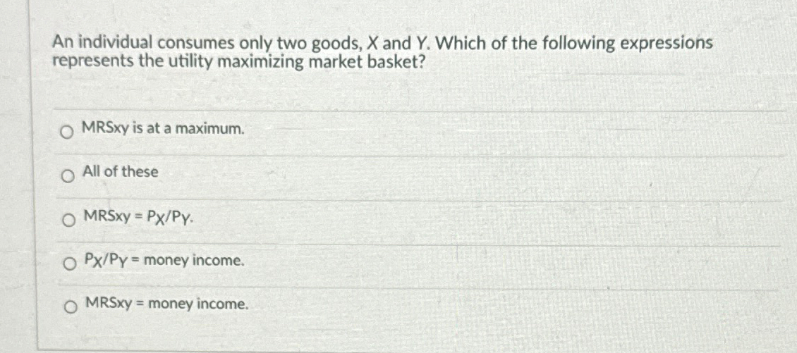Solved An individual consumes only two goods, x ﻿and Y. | Chegg.com