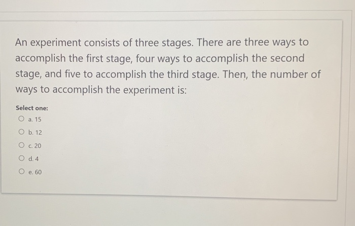 Solved An experiment consists of three stages. There are | Chegg.com