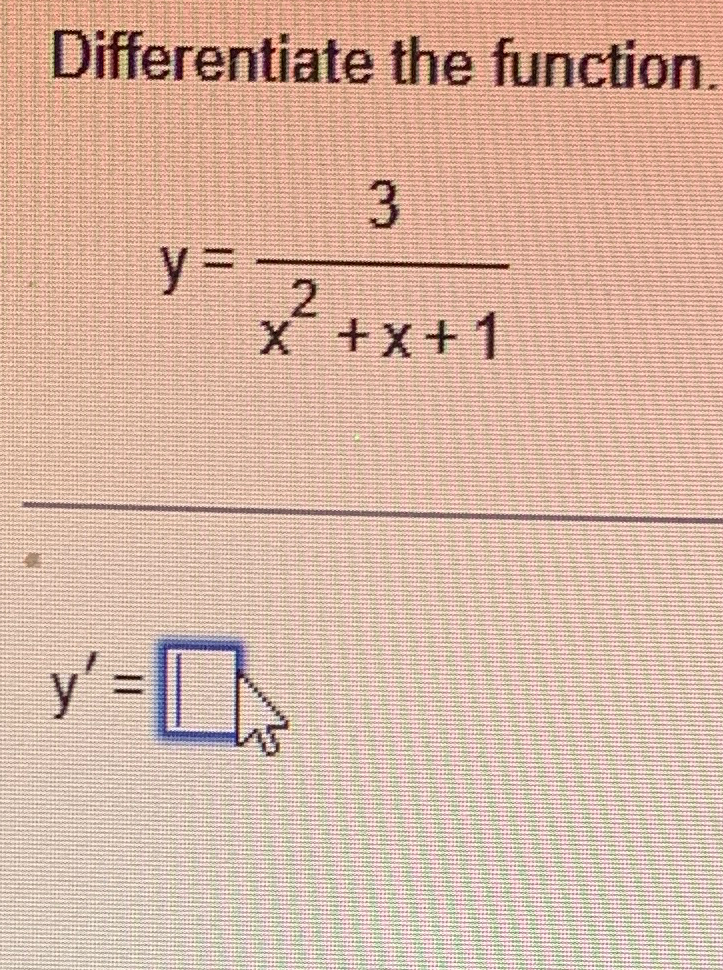 Solved Differentiate the function.y=3x2+x+1y'= | Chegg.com