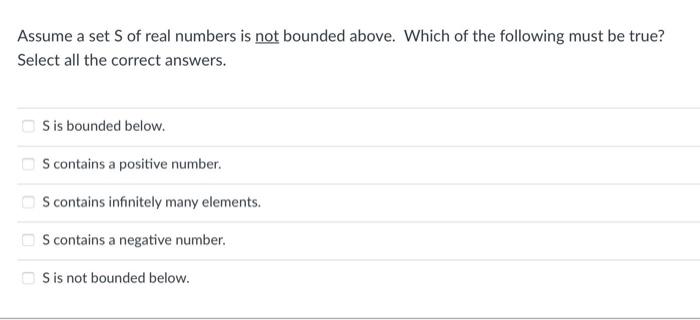Solved Assume a set of real numbers is not bounded above. | Chegg.com