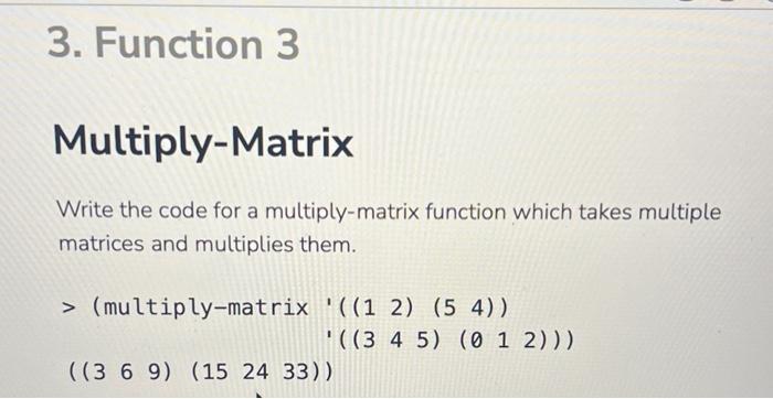 Solved Write the code for a multiply-matrix function which | Chegg.com
