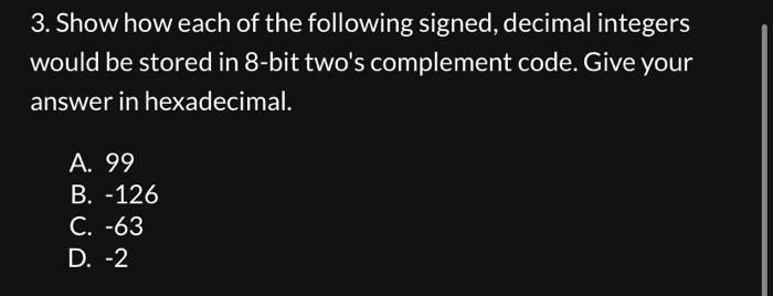 Solved Show how each of the following signed, decimal | Chegg.com