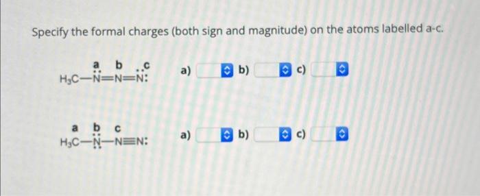 Solved Specify the formal charges (both sign and magnitude) | Chegg.com