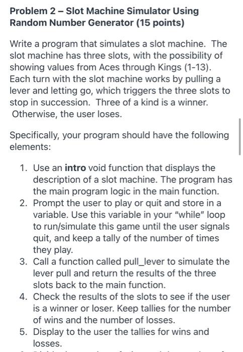 Solved Problem 2 - Slot Machine Simulator Using Random | Chegg.com