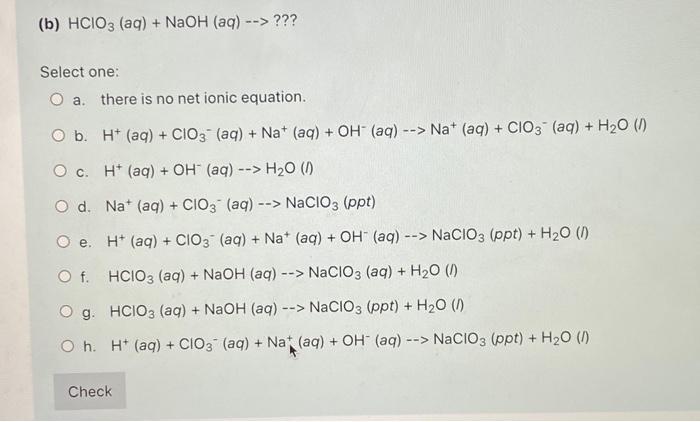 Solved (b) HCIO3 (aq) + NaOH (aq) --> ??? Select one: O a. | Chegg.com