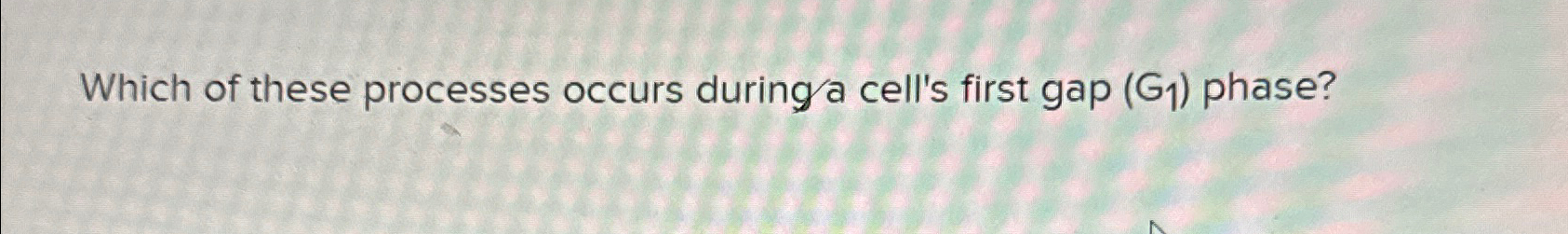 Solved Which of these processes occurs during a cell's first | Chegg.com