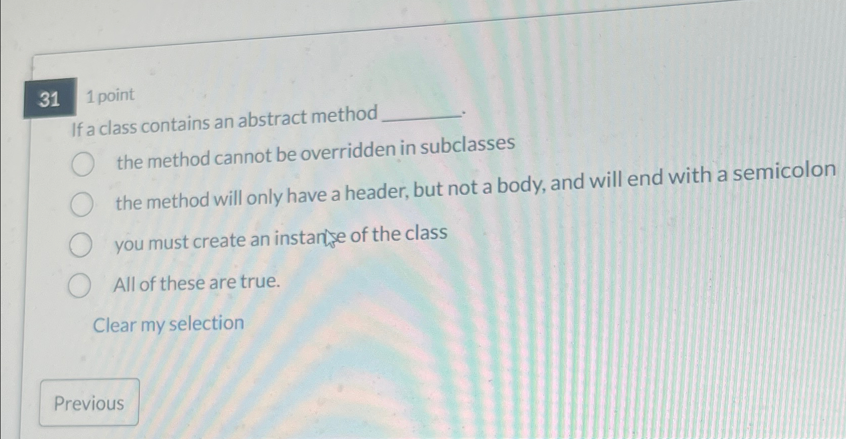 Solved 1 ﻿pointIf a class contains an abstract methodthe | Chegg.com