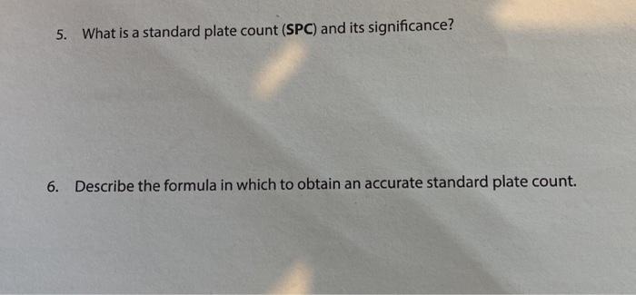 Solved 5. What is a standard plate count (SPC) and its | Chegg.com
