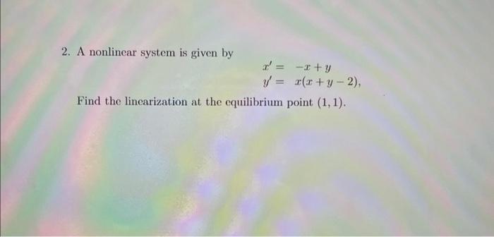 Solved 2. A nonlinear system is given by x′=−x+yy′=x(x+y−2), | Chegg.com