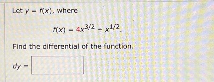 Solved Let y=f(x), where f(x)=4x3/2+x1/2 Find the | Chegg.com