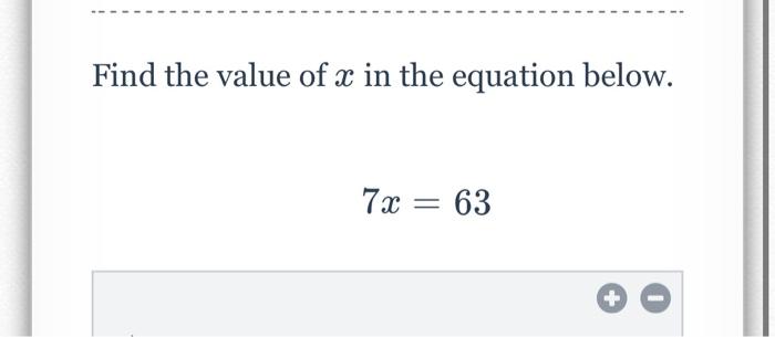 Solved Find the value of x in the equation below. 7x=63 | Chegg.com