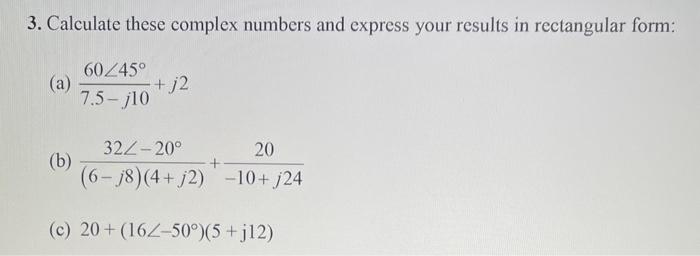 Solved 3. Calculate these complex numbers and express your | Chegg.com