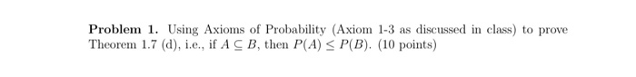 Solved Problem 1. Using Axioms of Probability (Axiom 1-3 as | Chegg.com