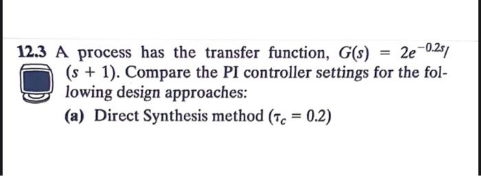 Solved 2.3 A process has the transfer function, | Chegg.com